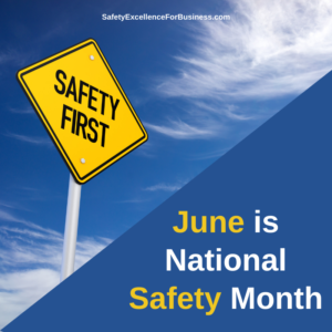 June is National Safety Month | Safety Excellence For Business